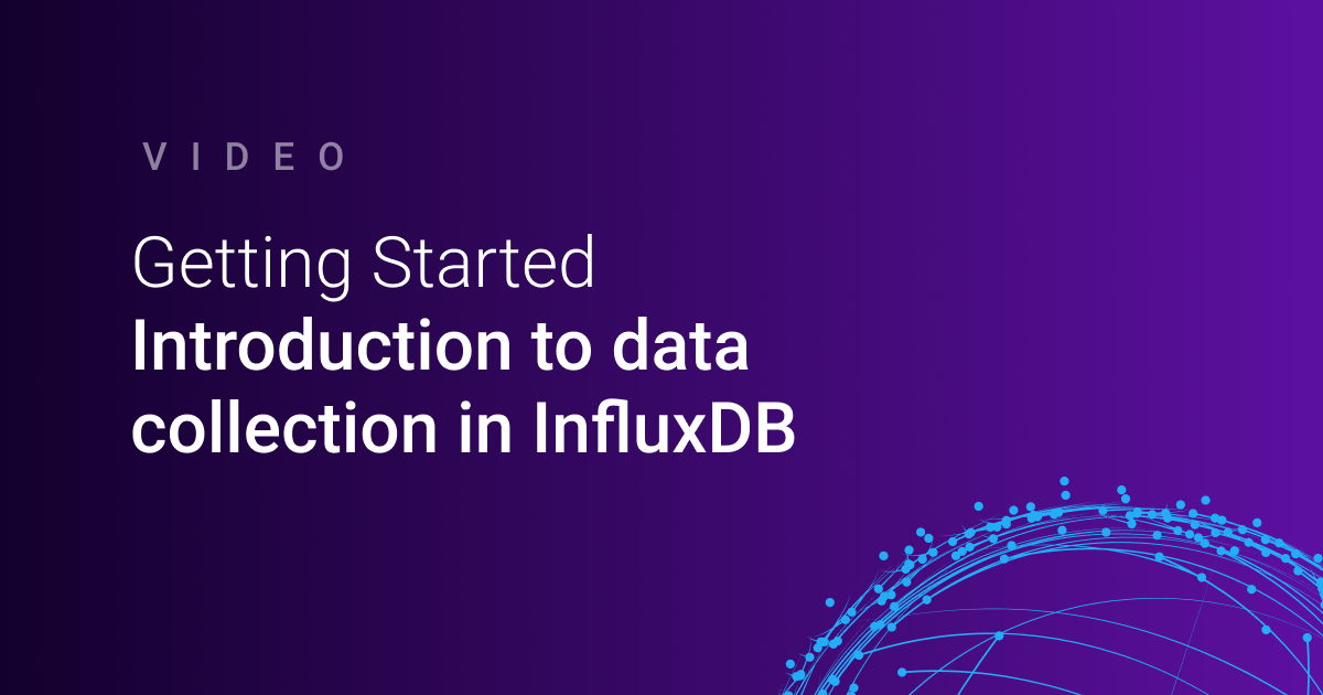 Getting Started Introduction To Data Collection In Influxdb Influxdata 2405